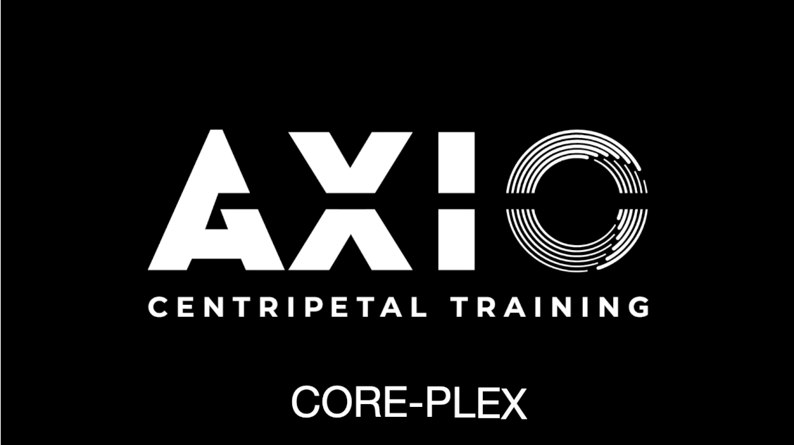Core Plex 1 – AXIO Centripetal Training