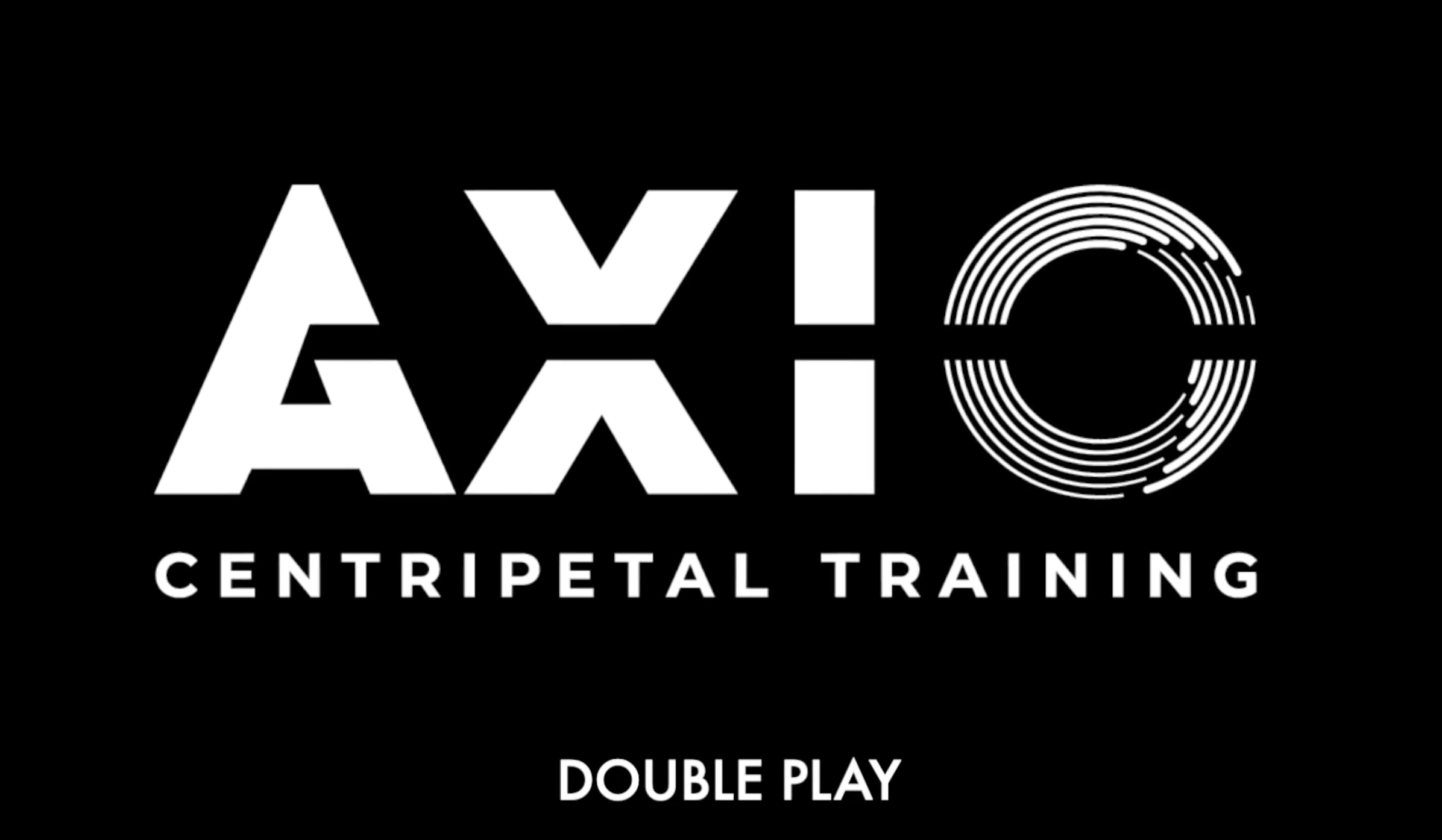 Double Play 3 – AXIO Centripetal Training